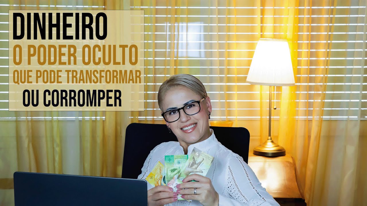 DINHEIRO: O PODER OCULTO QUE PODE TRANSFORMAR OU CORROMPER | DESVENDA AS DUAS FACES ...