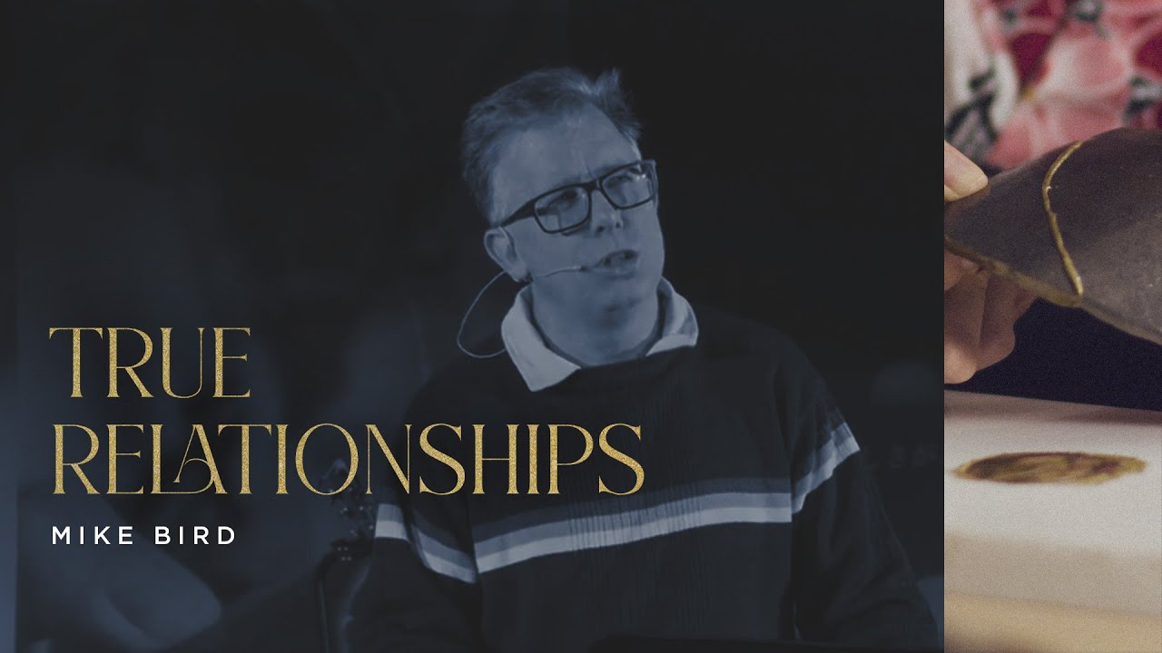True Relationships | Mike Bird - YouTube