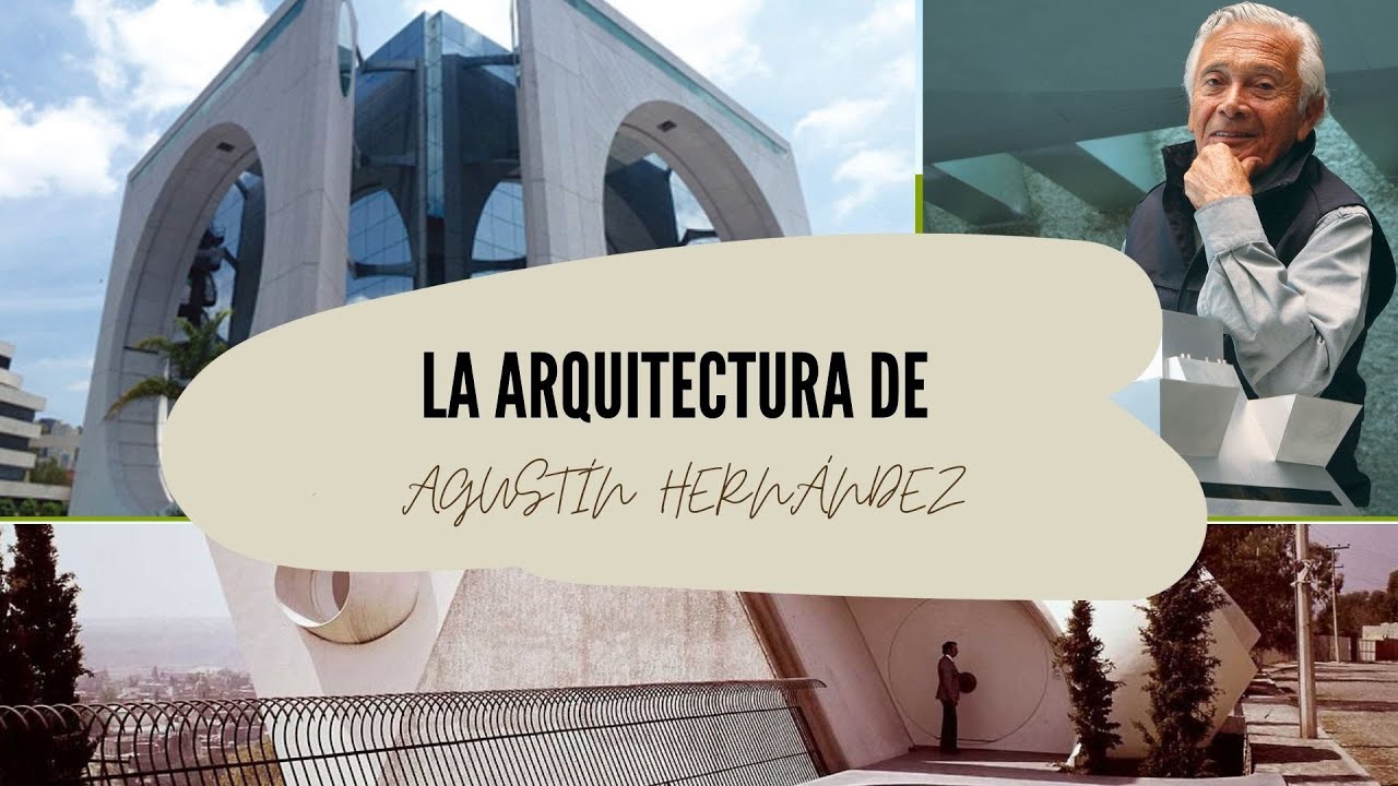 AGUSTÍN HERNÁNDEZ Y SU ARQUITECTURA - YouTube