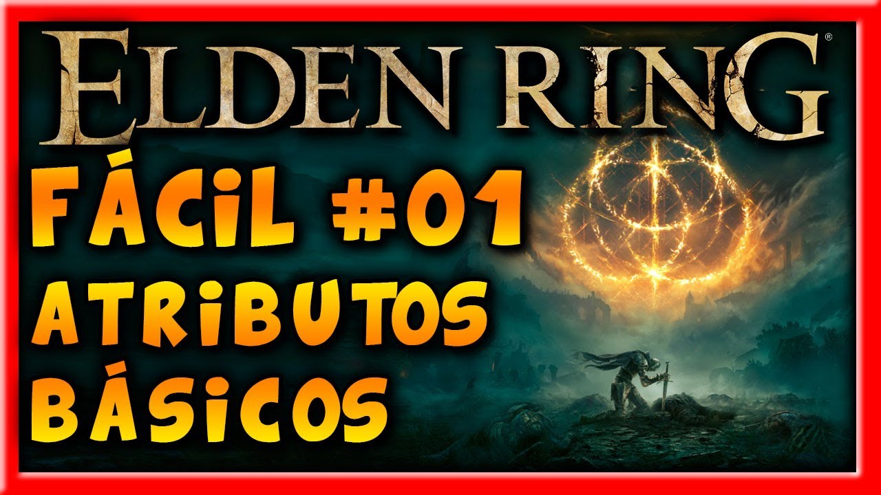 ELDEN RING - GUIA FÁCIL 1 - ENTENDA OS ATRIBUTOS BÁSICOS - YouTube