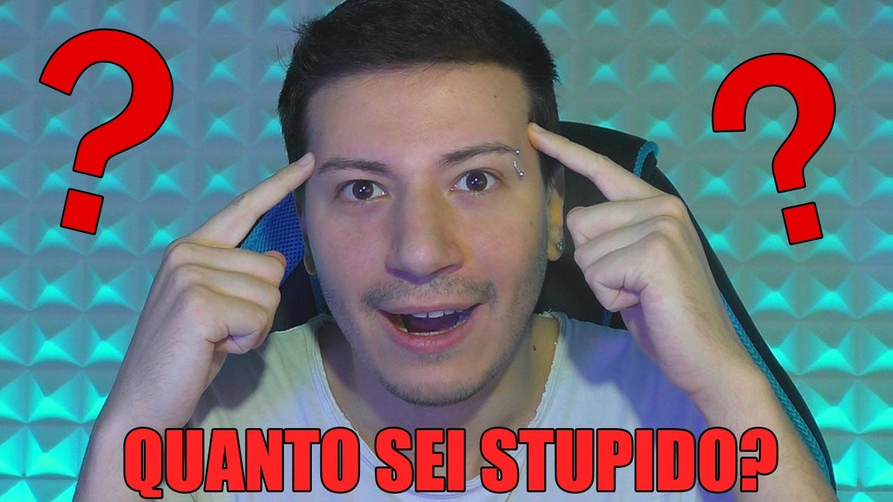 TEST DI STUPIDITÀ (QUANTO SEI STUPIDO?) - YouTube