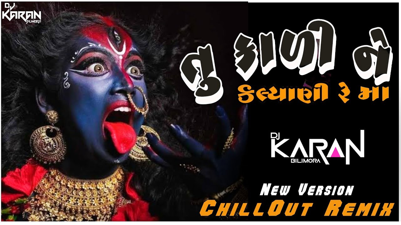 Tu Kali Ne Kalyani Re Maa Himali Joshi | Official Chill_Out Remix | Dj ...