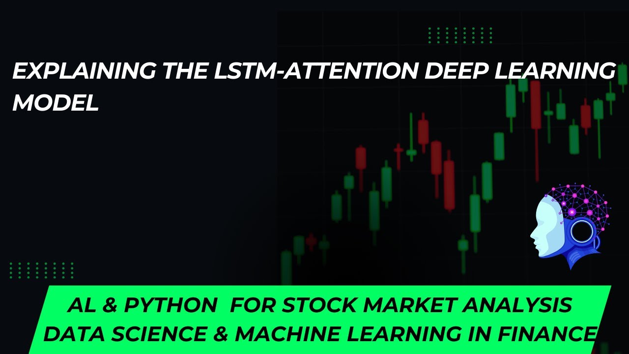 Explaining the LSTM-Attention Deep Learning Model │ AI-Powered Stock ...