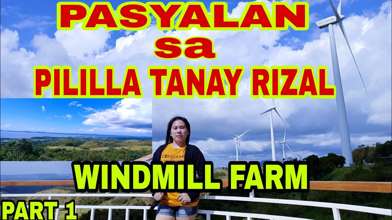 PASYALAN SA PILILLA RIZAL / WINDMILL FARM SA PILILLA RIZAL / YOURNESS ...