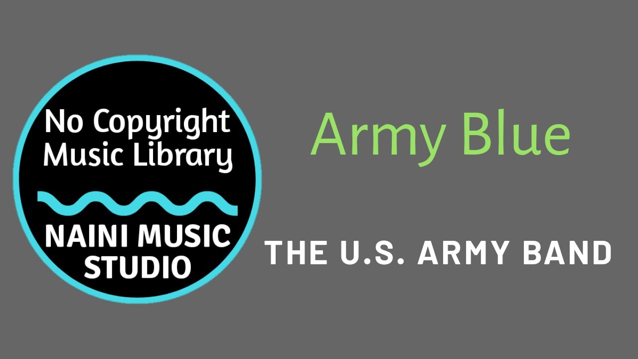 Army Blue by The U.S. Army Band [No Copyright Music Library] [Free ...