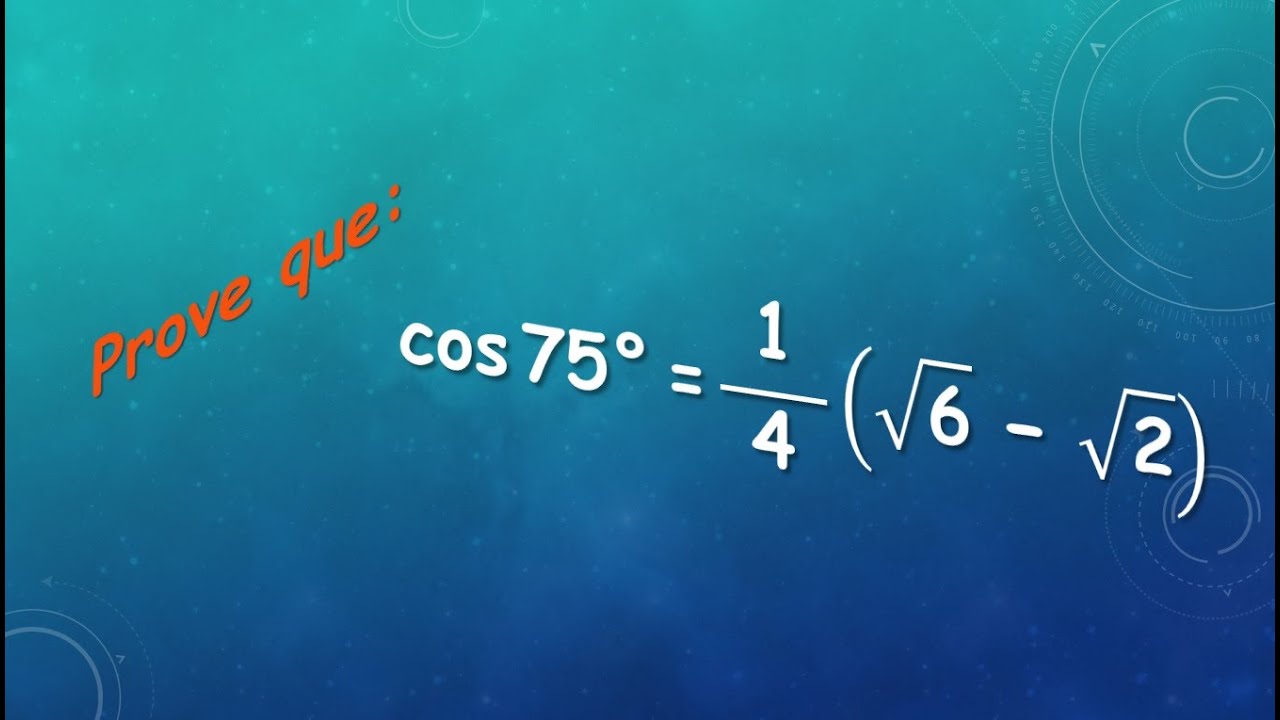 TRIGONOMETRIA E ÂNGULOS NOTÁVEIS - DEMONSTRAÇÃO DO COSSENO DE 75 GRAUS ...