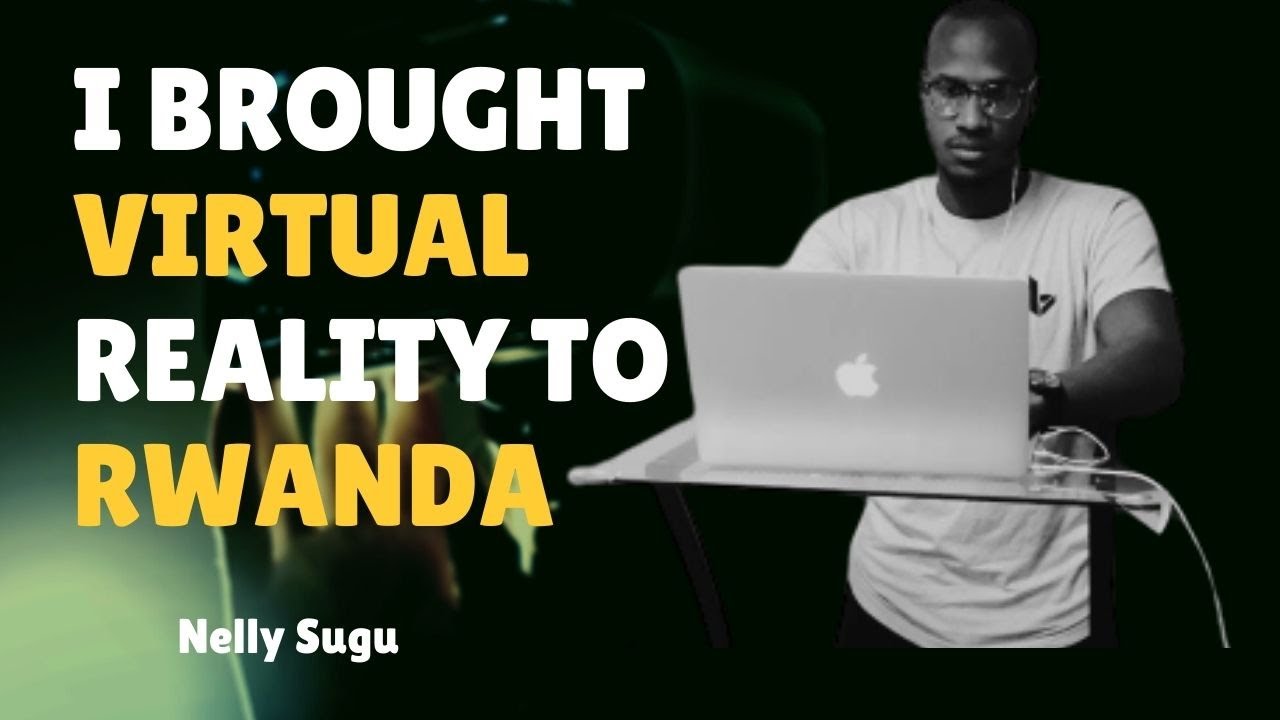 I brought Virtual Reality to Rwanda - VROOM founder Nelly Sugu - YouTube