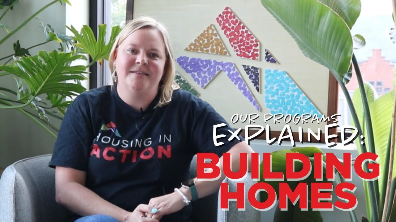 Building Homes | Housing in Action's Core Programs
