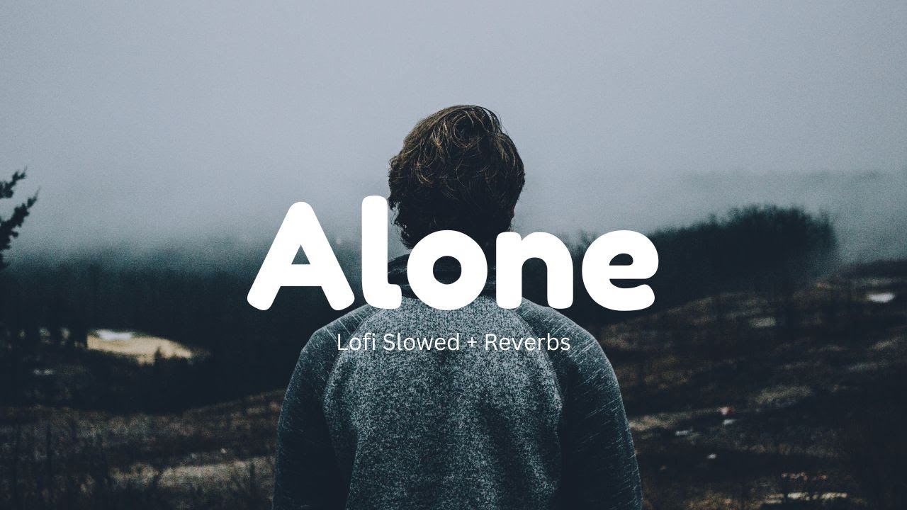 Alone Broken Heart | Sad Lofi Song [ Slowed + Reverb ] | by Abhikash ...
