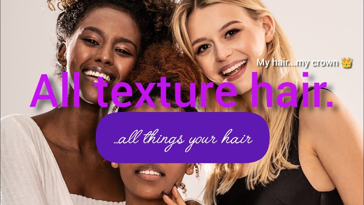 all texture hair: all things your hair intro - YouTube