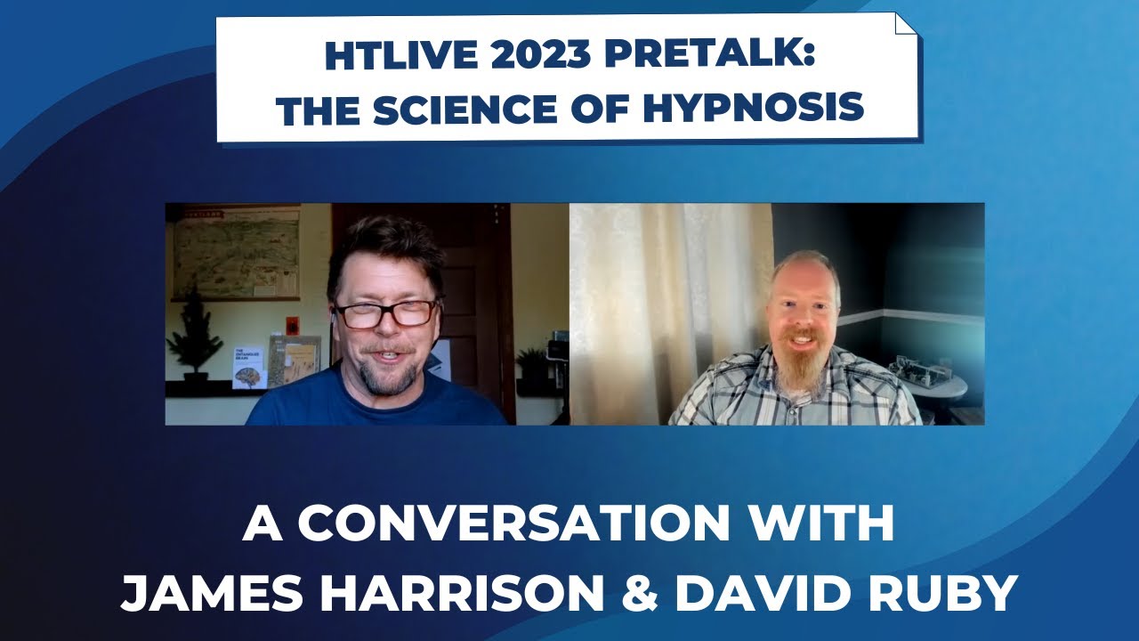 HTLive Pretalk - James Malbon Harrison & David Ruby Talk About The Science of Hypnosis - YouTube