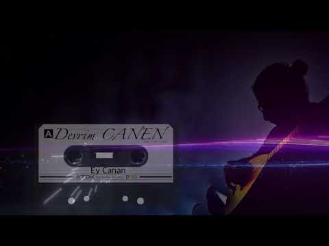 Devrim CANEN - Ey Canan
