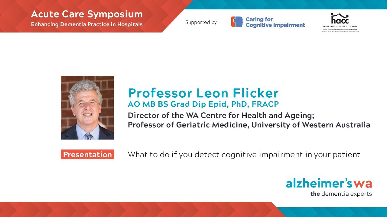 Professor Leon Flicker - What to do if you detect cognitive impairment ...
