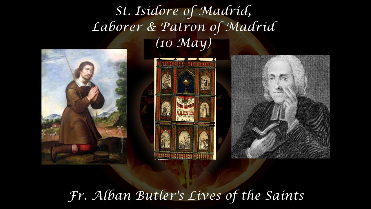 St. Isidore of Madrid, Laborer & Patron of Madrid (10 May): Butler's ...