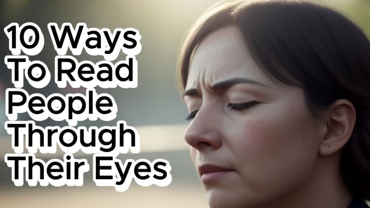 WAYS TO READ PEOPLE THROUGH THEIR EYES - YouTube