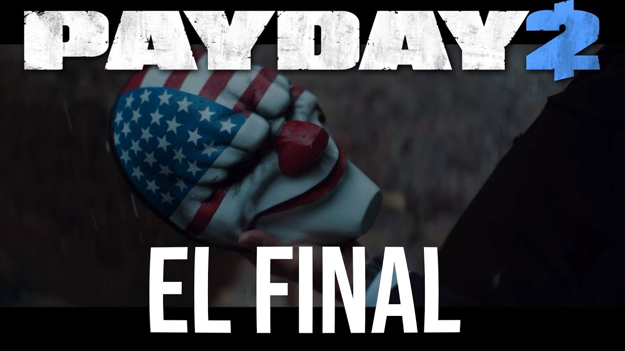 EL FINAL DE PAYDAY 2 - YouTube