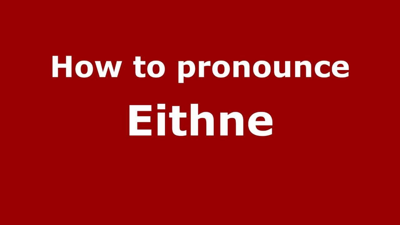 How to Pronounce Eithne - PronounceNames.com - YouTube