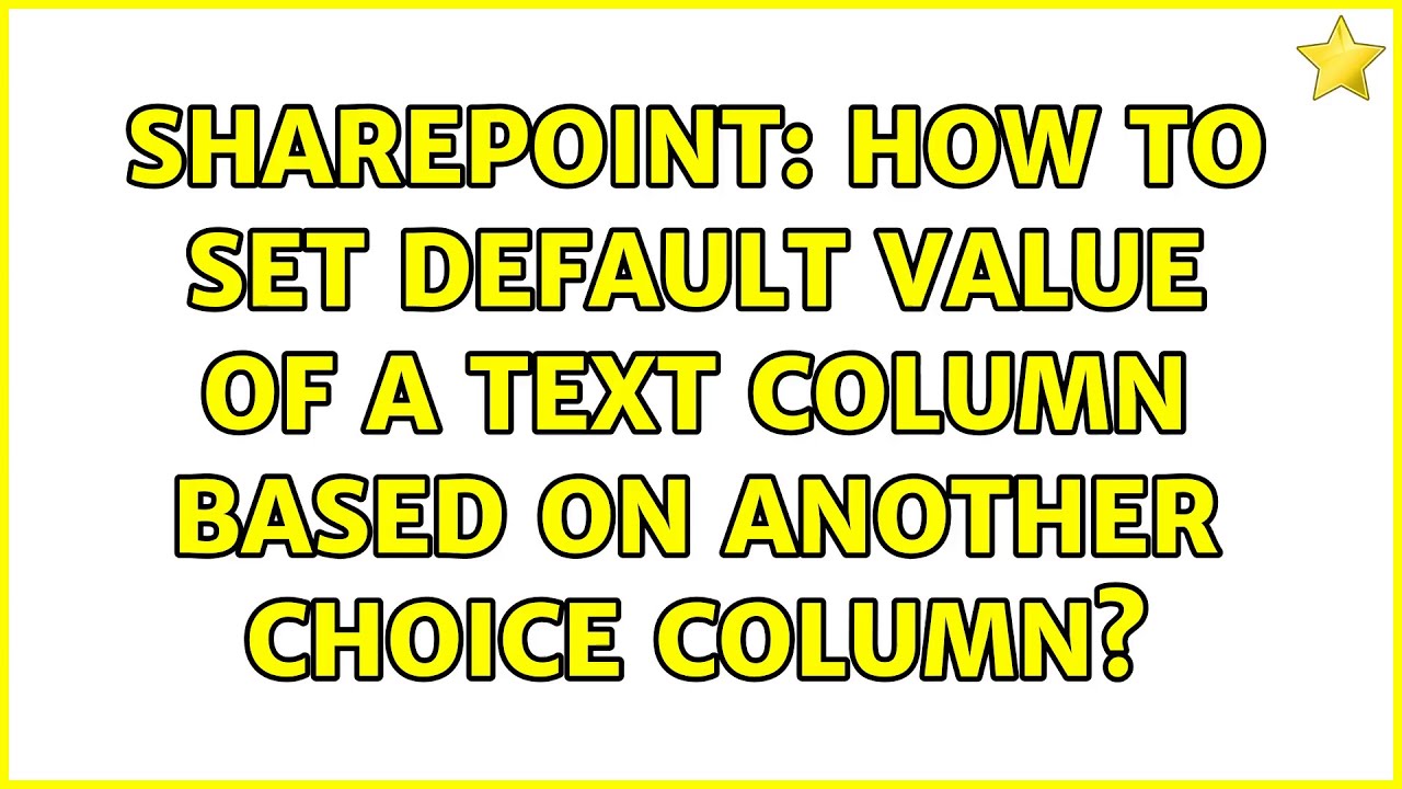 Sharepoint How To Set Default Value Of A Text Column Based On Another Choice Column Youtube 2117