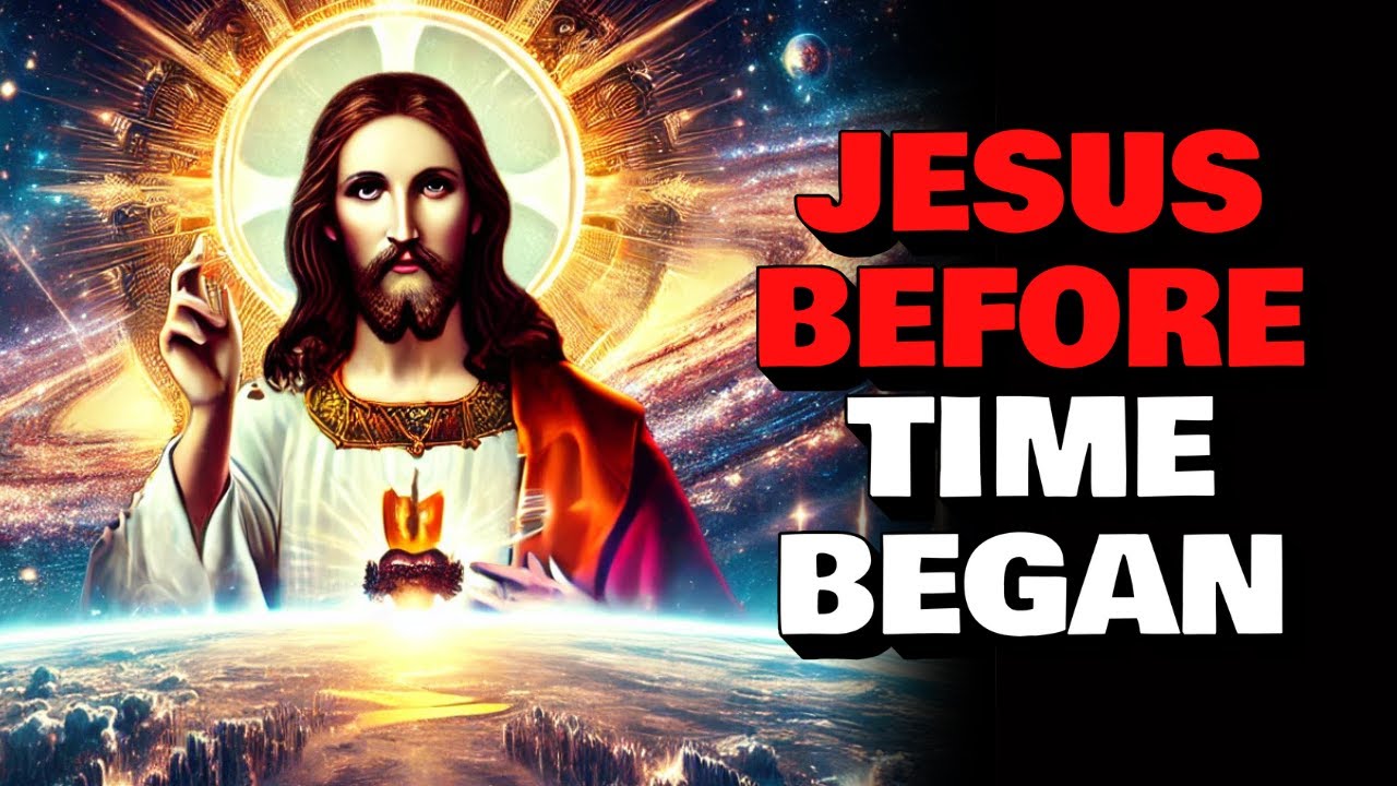 Who Was Jesus Before the World Began? | The Ultimate Story of Christ ...