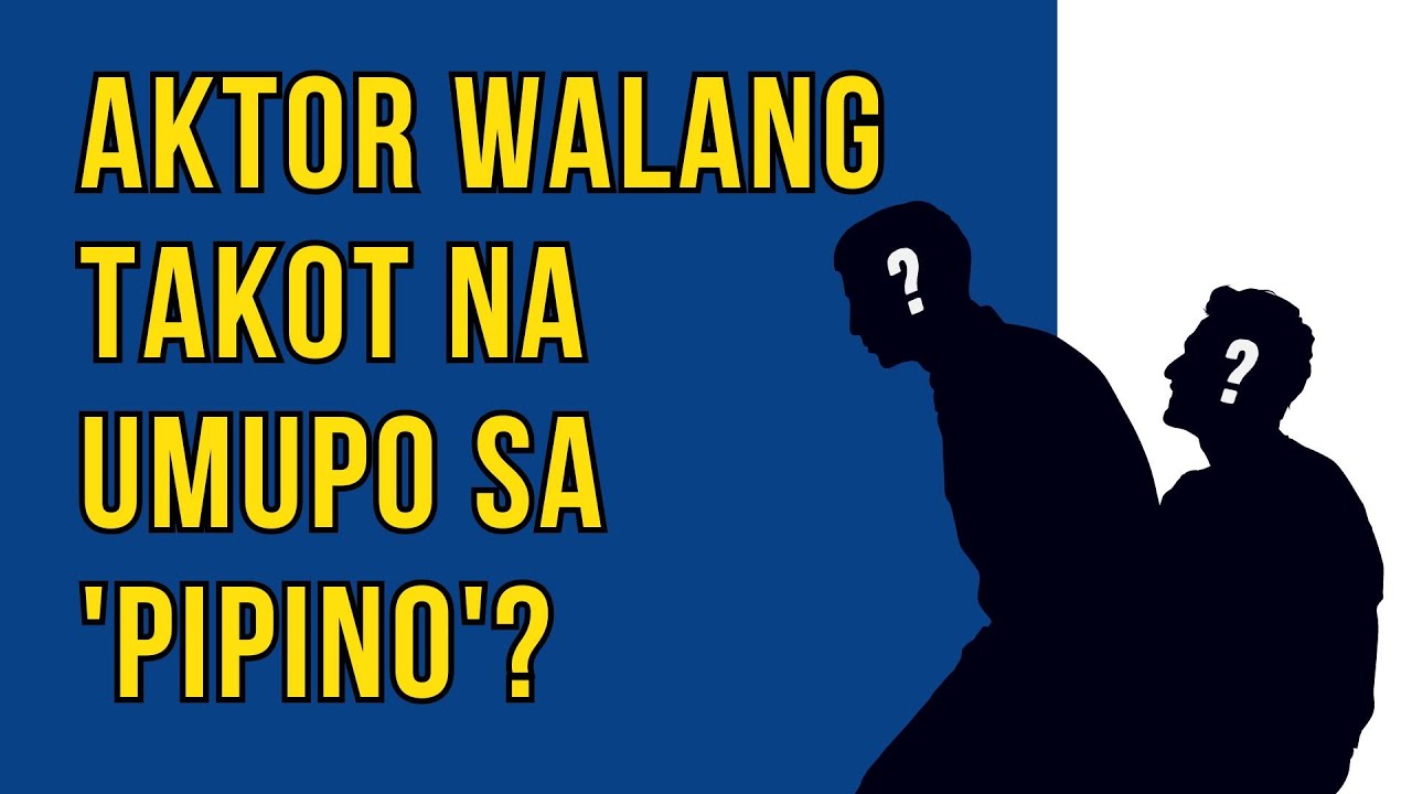 AKTOR WALANG TAKOT NA UMUPO SA 'PIPINO'? - YouTube