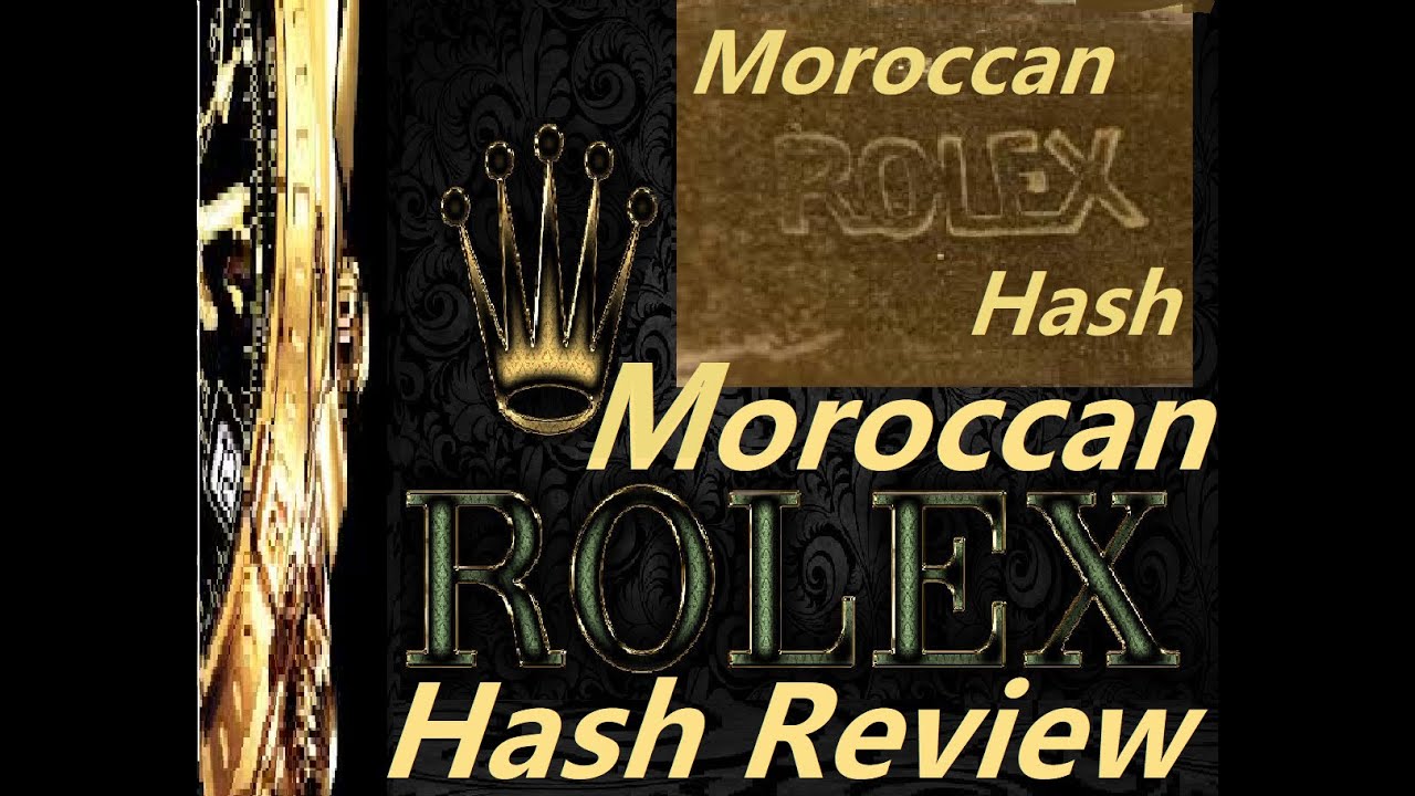 Moroccan Rolex Hash Review Morocco Rolex Hash Review/smoke session ...