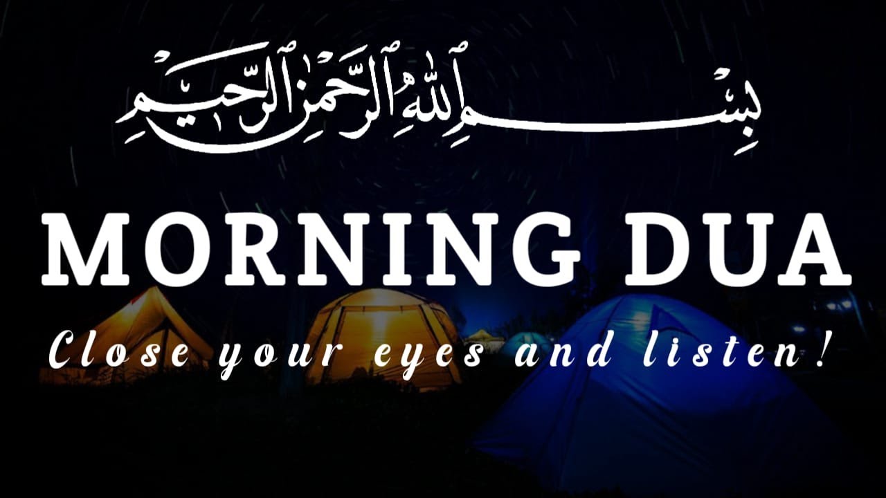 Morning Dua | Morning Adhkar | Daily Morning Pray | Blessing | Zikr ...
