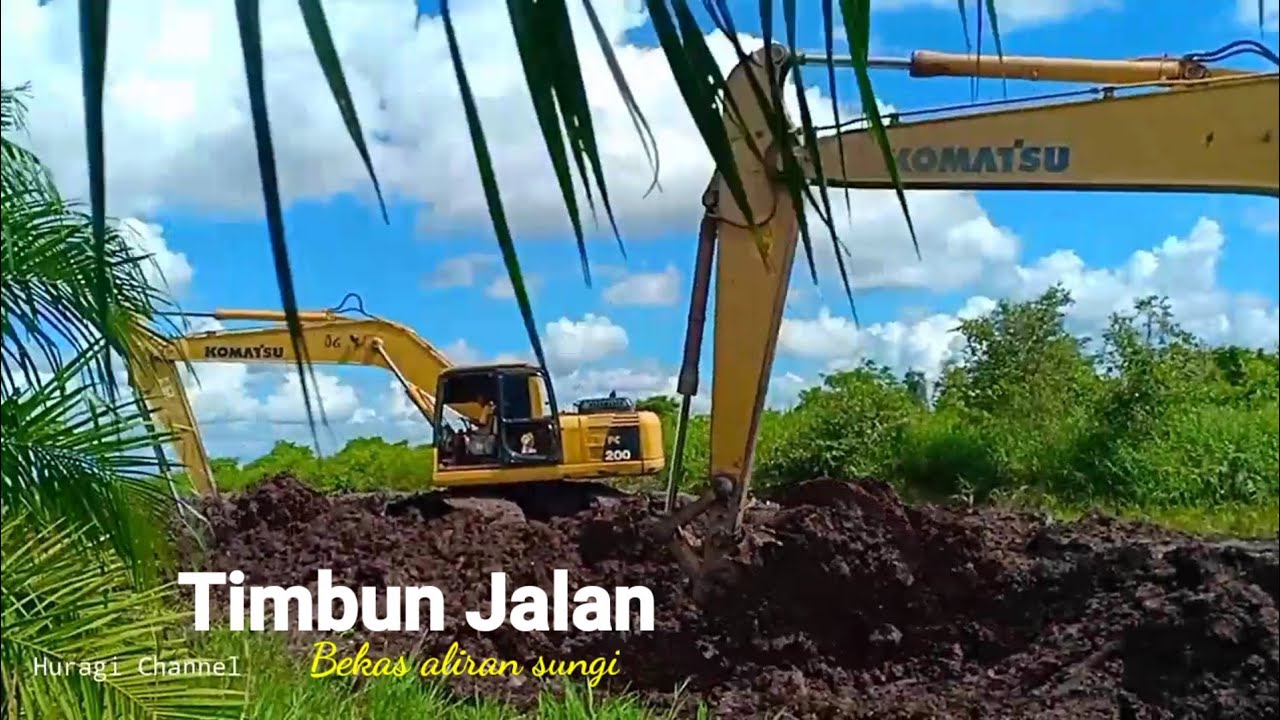 Timbun jalan menggunakan alat berat excavator || jalan bekas aliran ...