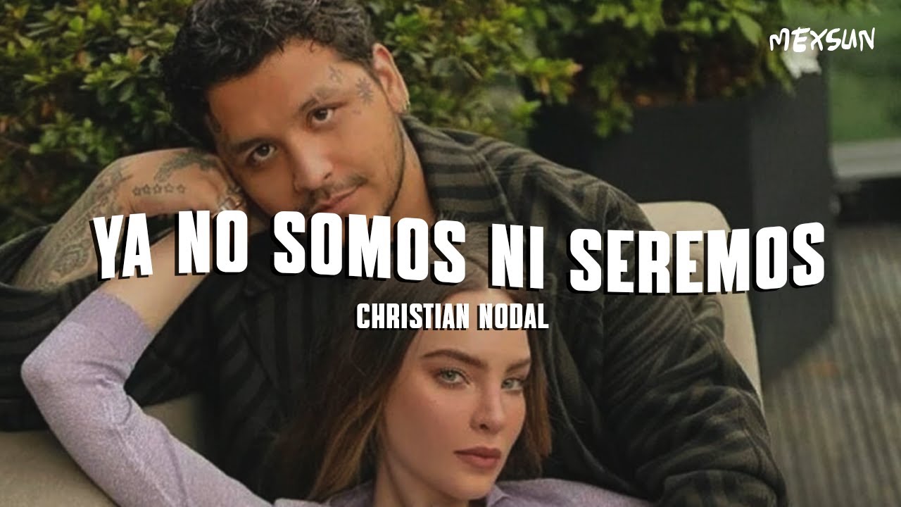 Christian Nodal - Ya No Somos Ni Seremos (Letra) - YouTube