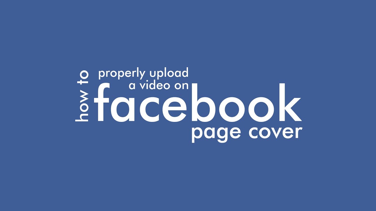 How to Properly Upload a video on Facebook Page Cover - YouTube