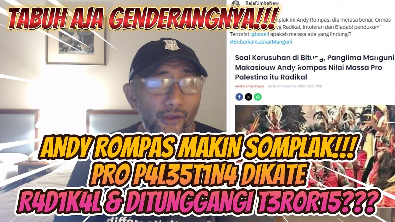 GEGER !! ANDY ROMPAS MANGUNI MAKIN SOMPLAK AJE !! PRO P4L35T1N4 R4D1K4L ...
