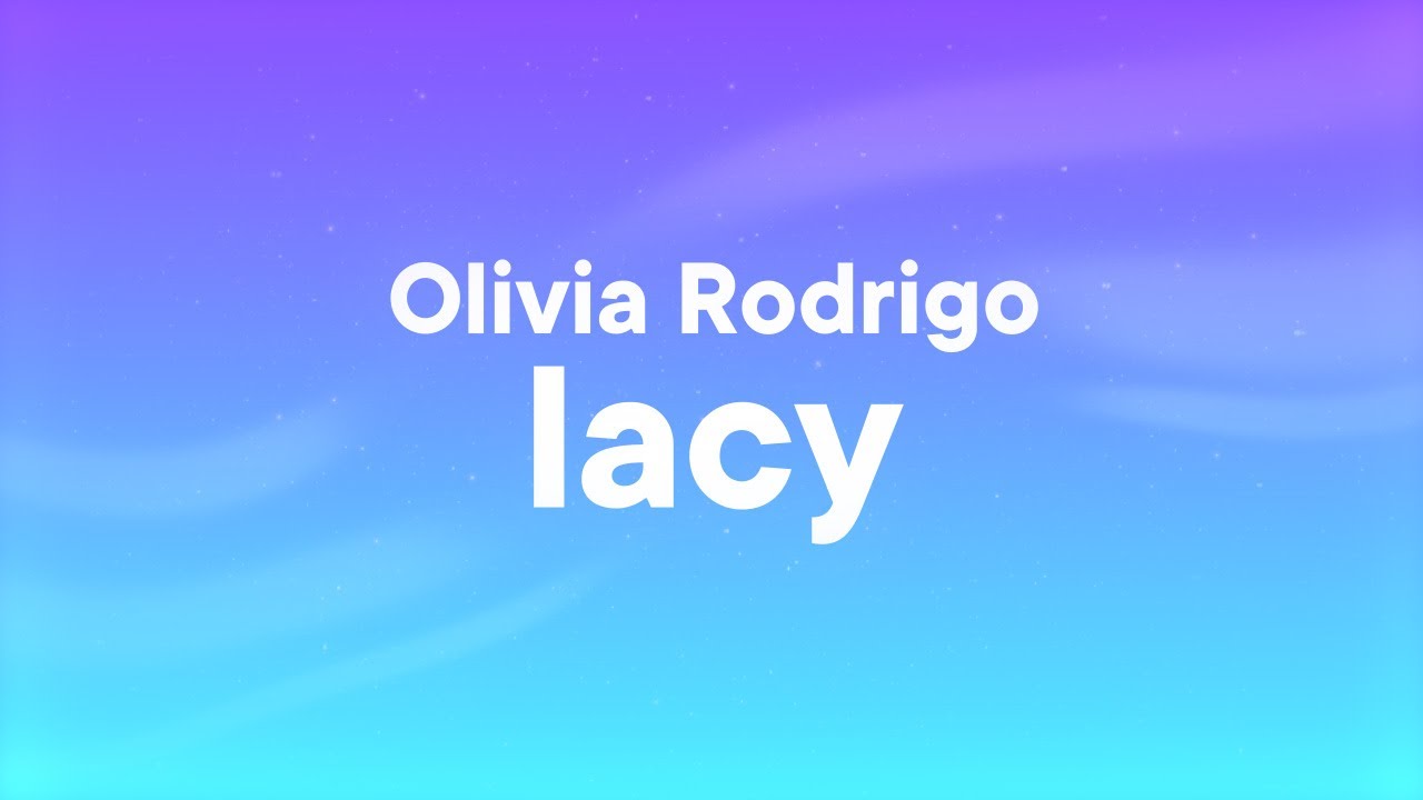 Olivia Rodrigo - lacy (Lyrics) - YouTube