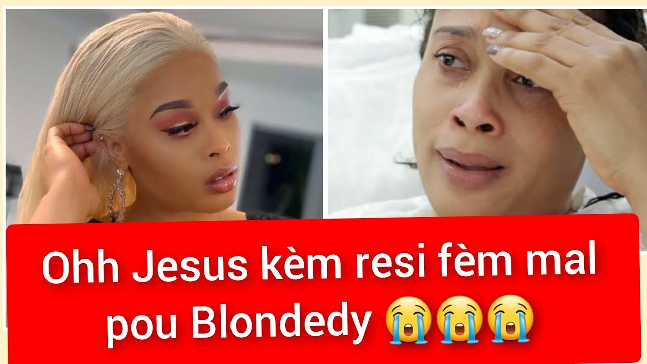 Ohh Jesus kèm resi fèm mal pou Blondedy 😭😭😭😭 - YouTube