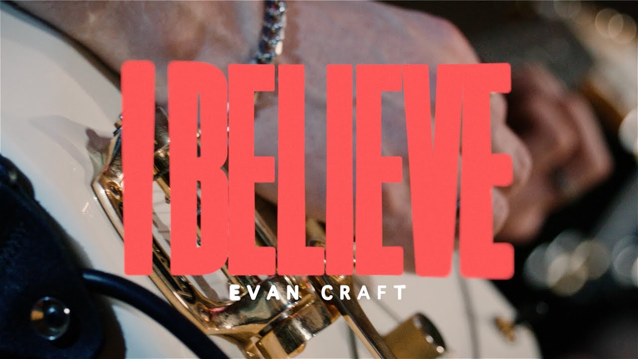 Evan Craft - I Believe (Official Music Video) - YouTube
