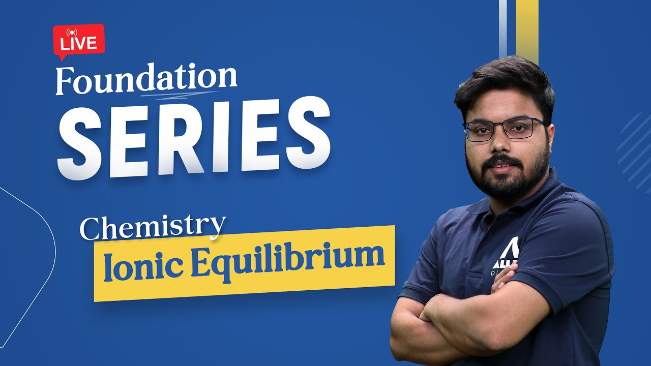 Chemistry - Fundamental Concepts of Ionic Equilibrium | Foundation Series | @ALLENJEE - YouTube