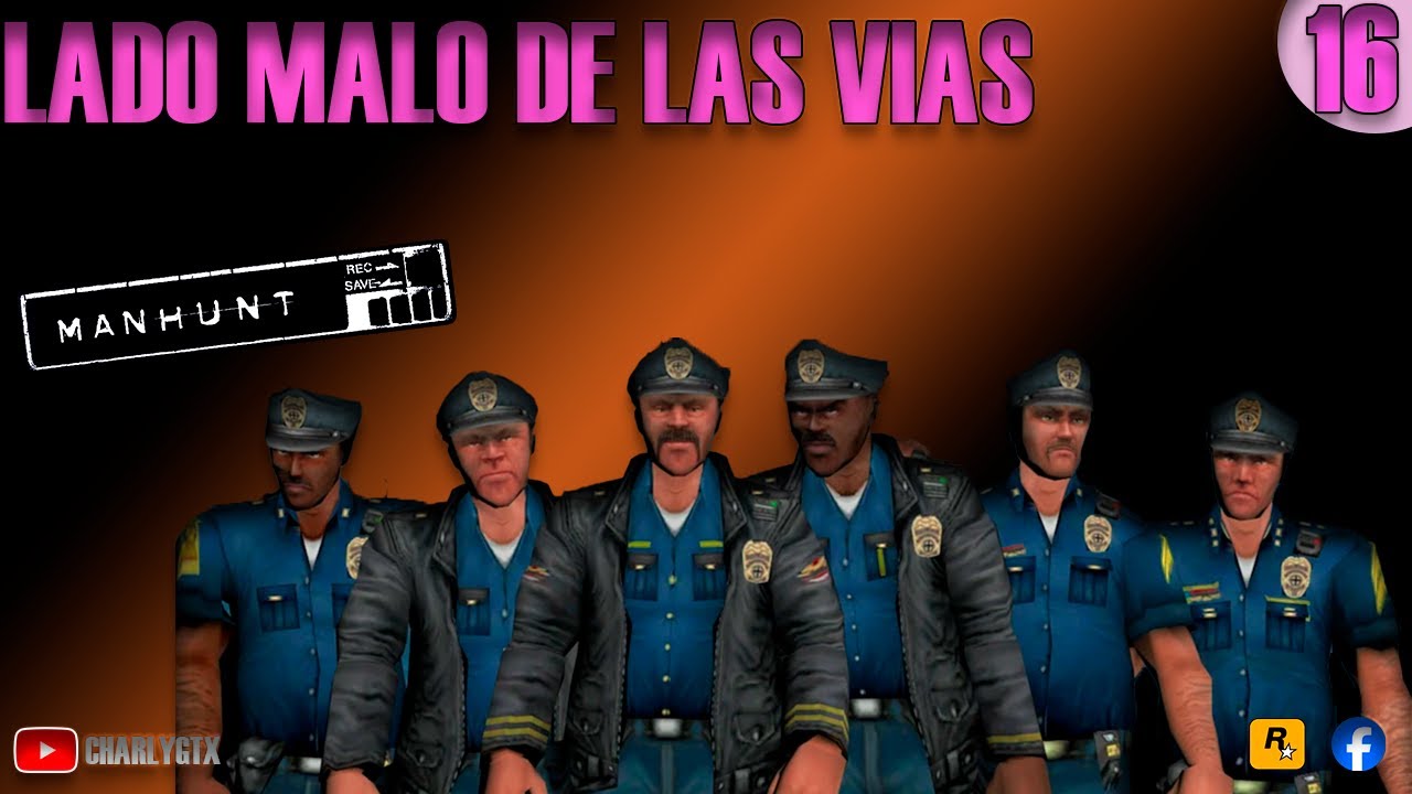 MANHUNT - Lado Malo De Las Vías - Parte #16 | A SACO | Police ...