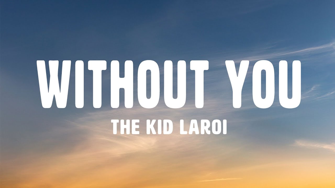 The Kid LAROI - WITHOUT YOU (Lyrics) - YouTube