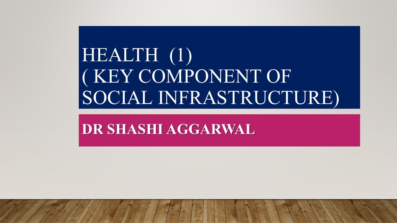 HEALTH/ KEY COMPONENT OF SOCIAL INFRASTRUCTURE - YouTube