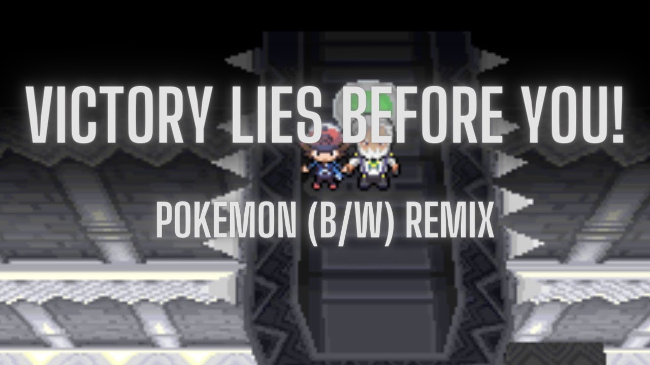 Victory Lies Before You (B/W)- Pokemon Remix - YouTube Music