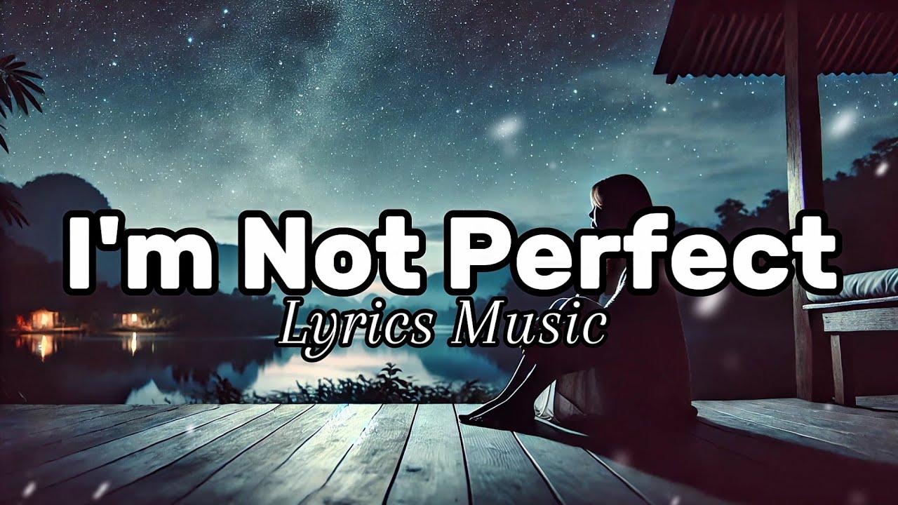 I'M NOT PERFECT ( Sad Song English ) Song English lyrics l playlist ...