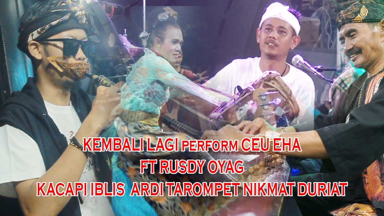 KEMBALI LAGI perform CEU EHA FT RUSDY OYAG KACAPI IBLIS ARDI TAROMPET ...