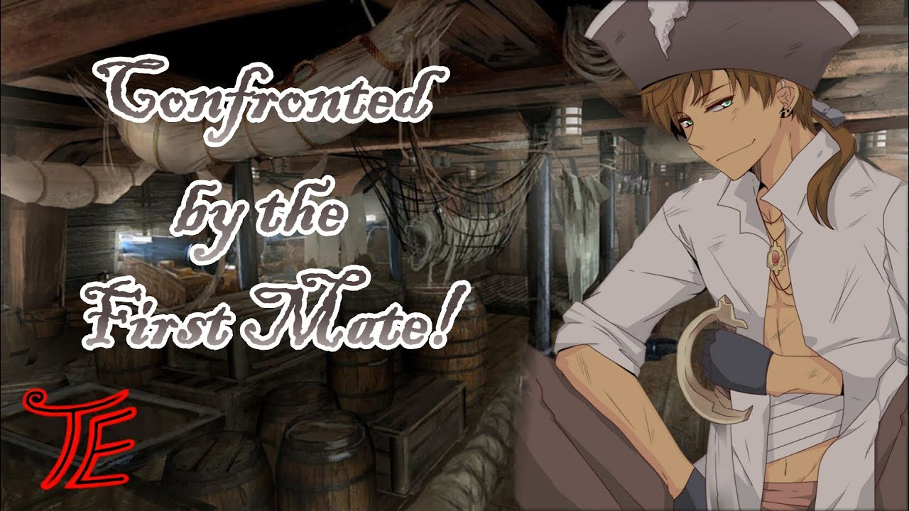 Confronted by the First Mate! [ASMR RP][M4A][British Pirate][You Broke ...