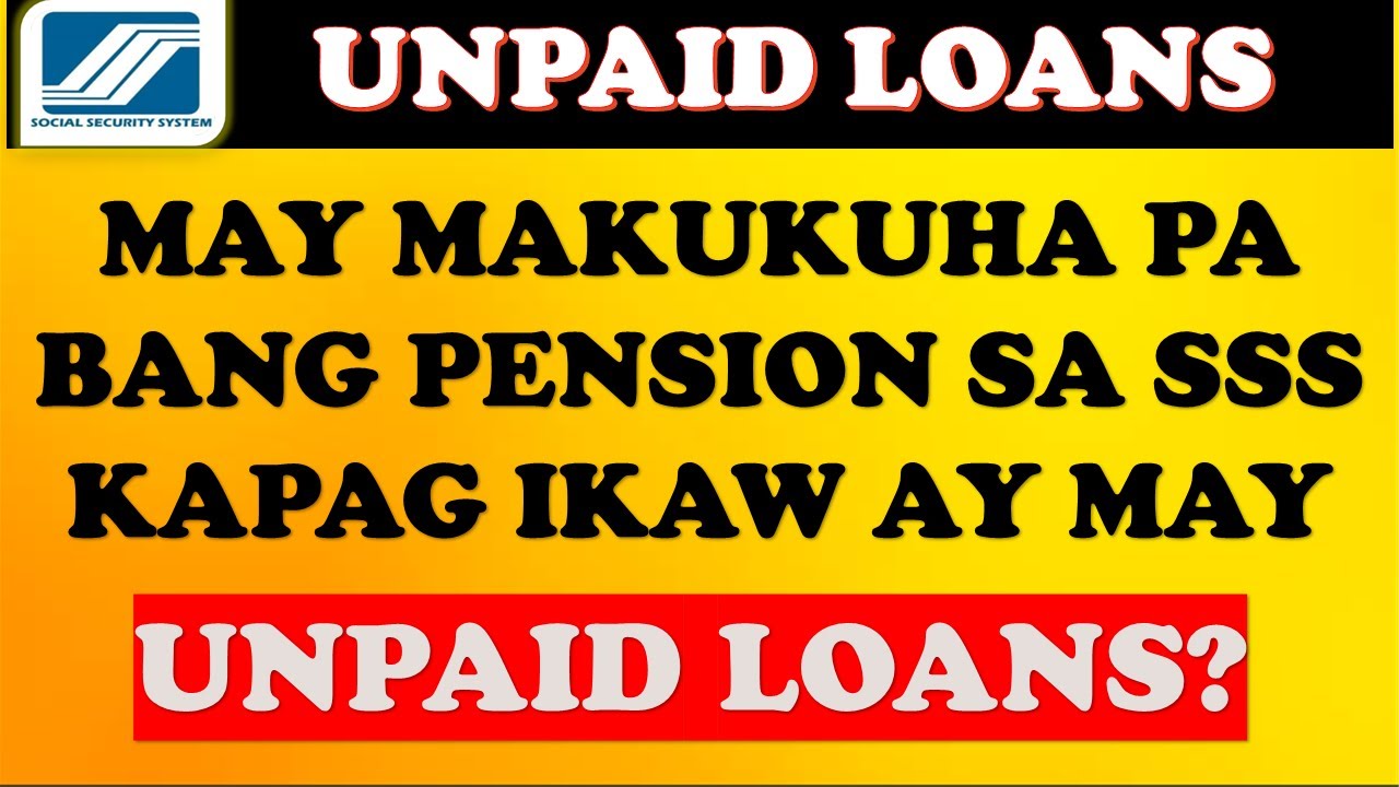 🔴 MAY MAKUKUHA PA BA SA SSS PENSION OR LUMPSUM KUNG MAY UNPAID LOAN BALANCE SA SSS? - YouTube
