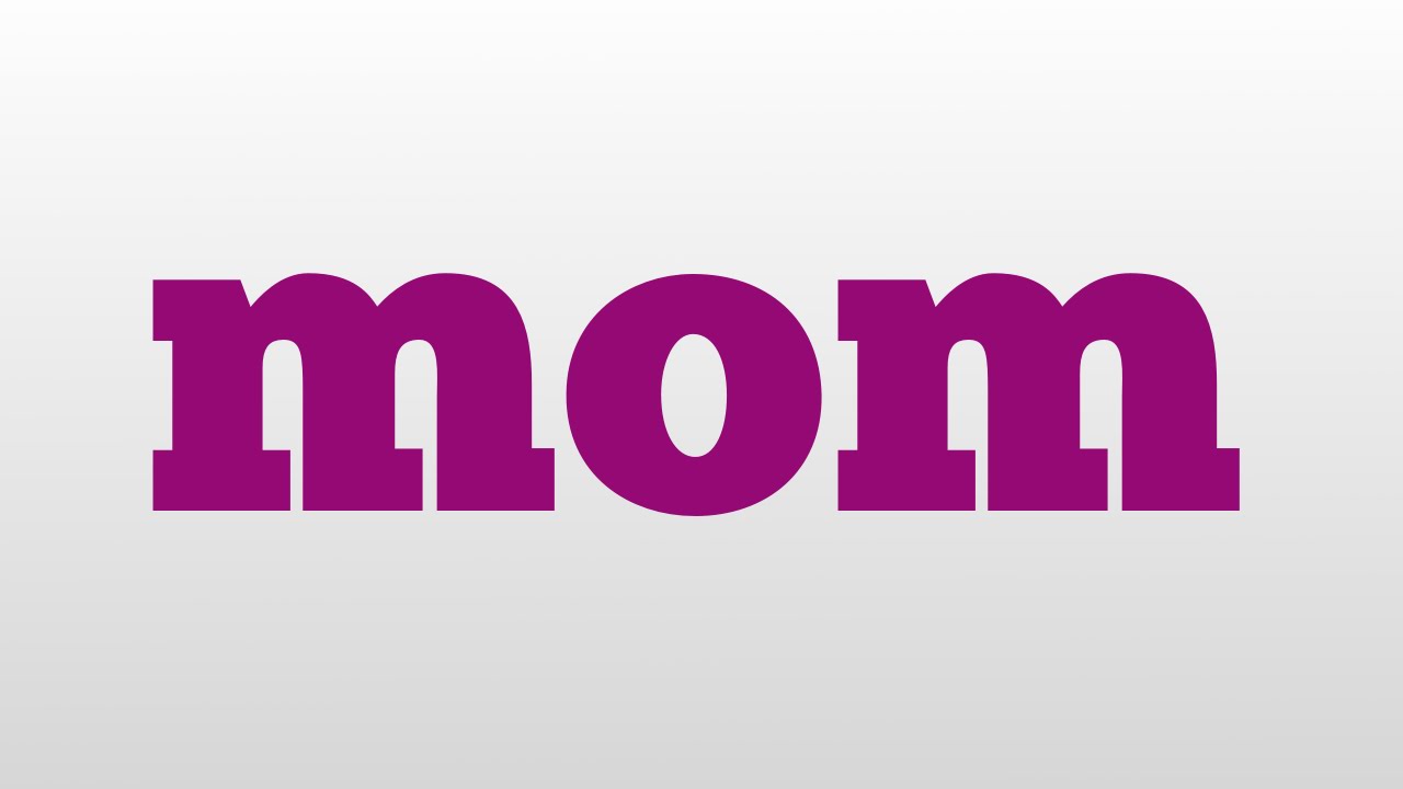 mom meaning and pronunciation - YouTube