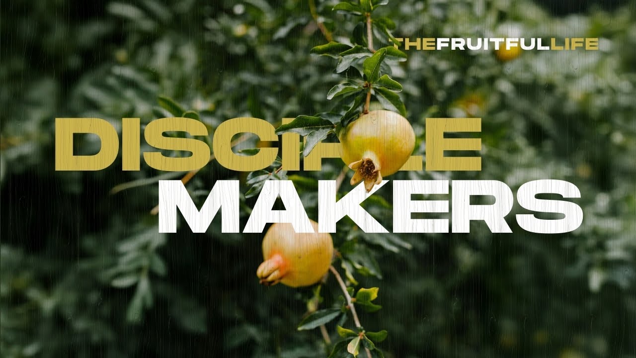 The Fruitful Life: Disciple Makers - YouTube