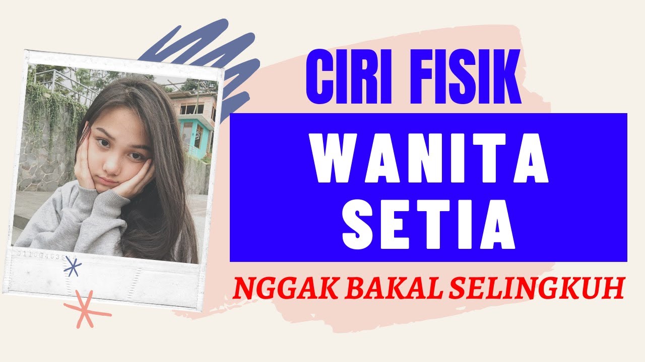 Ciri Fisik Wanita Setia YANG TIDAK MUNGKIN SELINGKUH Kepada Pasangannya ...