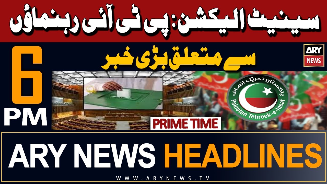 ARY News 6 PM Prime Time Headlines | 25th March 2024 | Senate Election ...