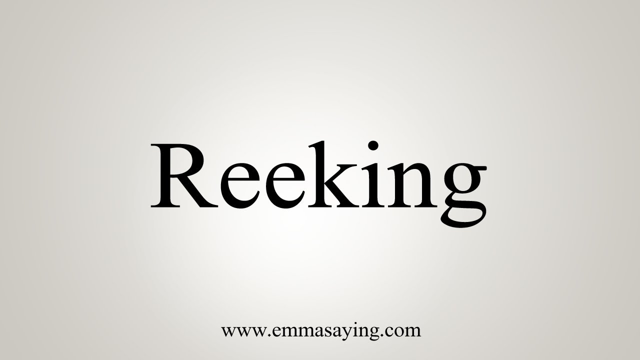 How To Say Reeking - YouTube
