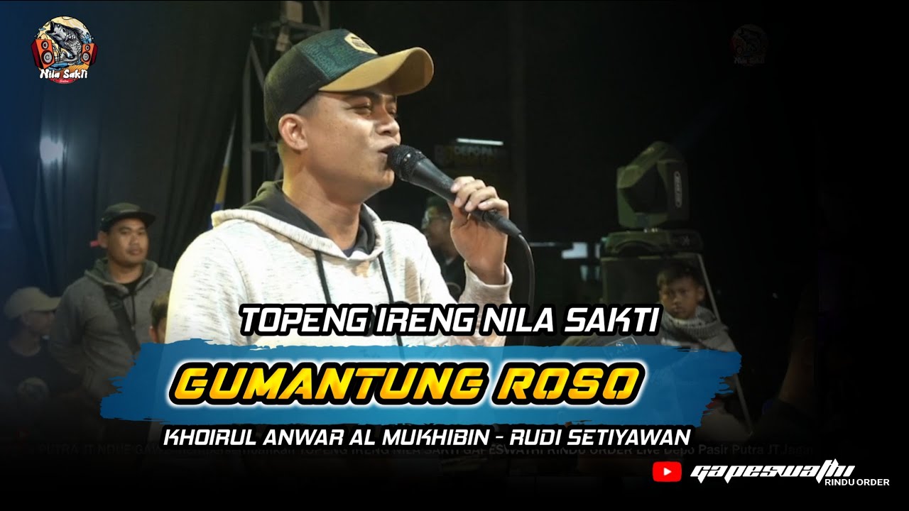 GUMANTUNG ROSO - IRUL SR - RUDI SR || TOPENG IRENG NILA SAKTI ...