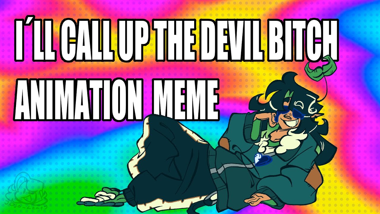 I´ll call up the devil b*tch meme /TW: Eyestrain (Oc Animation Meme ...
