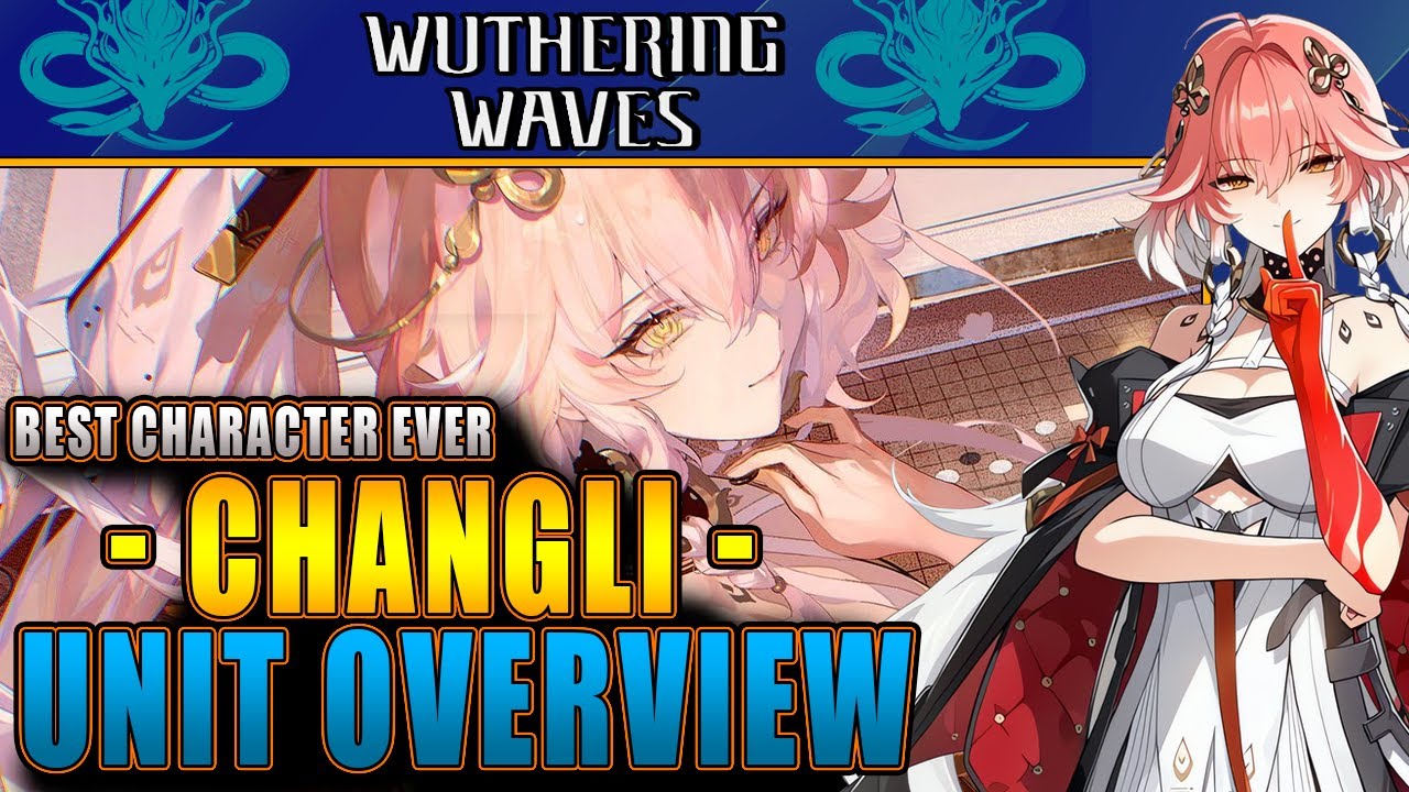 Changli - Unit Overview (The Best Unit Ever)| Wuthering Waves - YouTube